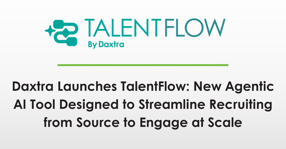 Daxtra Launches TalentFlow: New Agentic AI Tool to Streamline Recruiting from Source to Engage